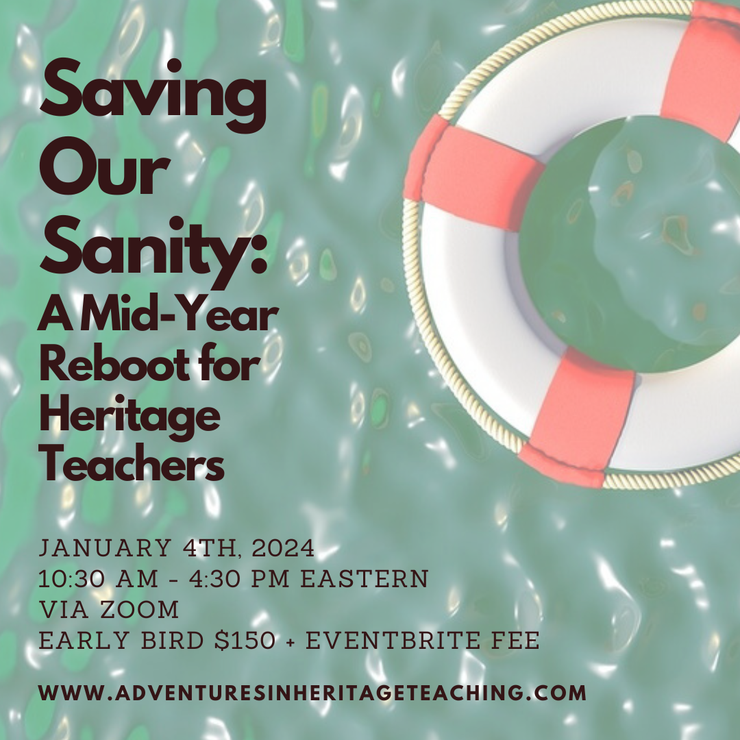 Saving Our Sanity: A Mid-year Reboot for Heritage Teachers 1/4/24 Virtual training! – Adventures ...
